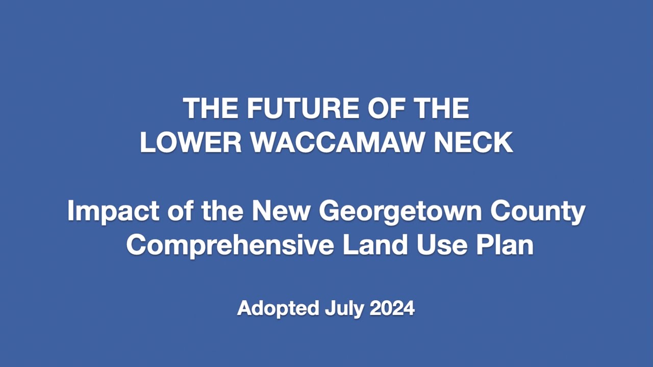 The Future of the Lower Waccamaw Neck: Impact of the Georgetown County ...