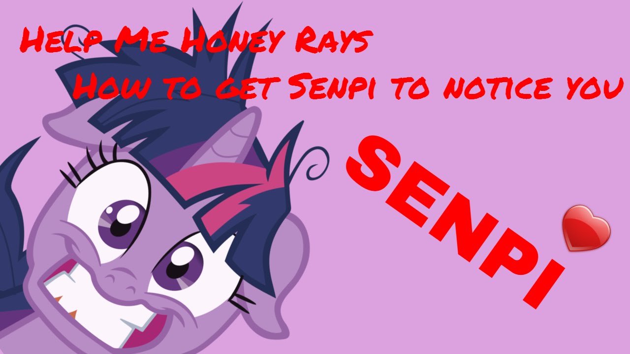 MLP - Help Me, Honey Rays! (Episode 1 - Notice me Senpai) - YouTube