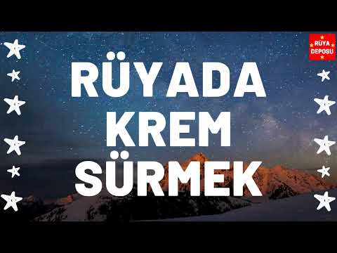 Rüyada Krem Sürmek Ne Anlama Gelir
