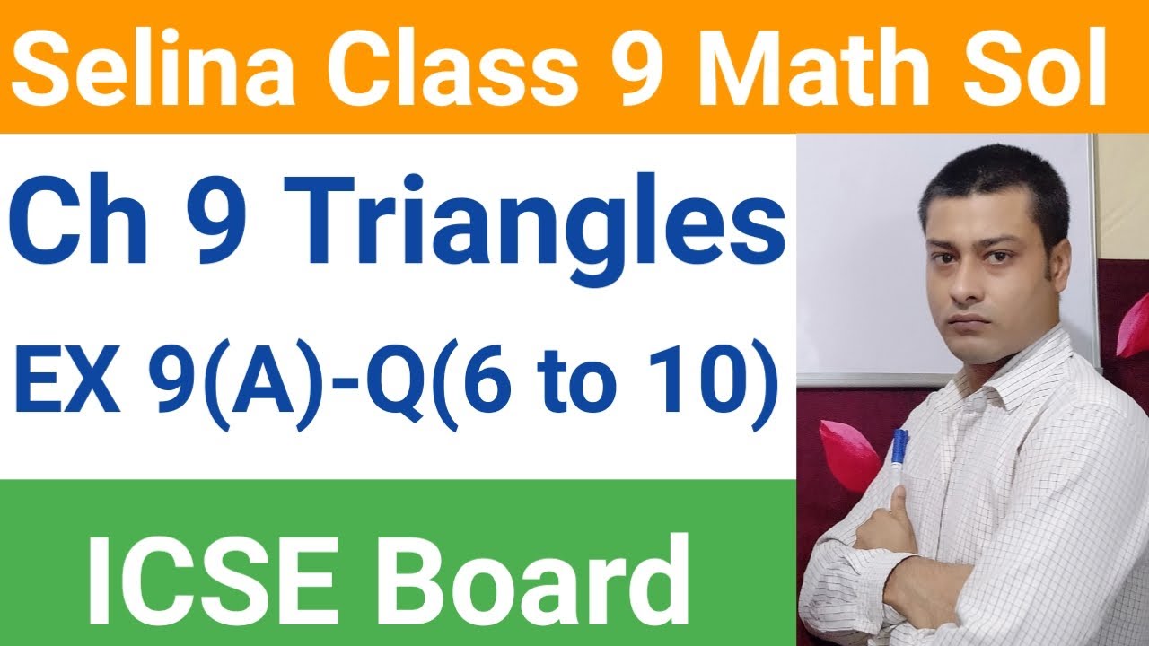 ICSE Class 9 Maths | Selina Class 9 Math Solutions | Ch 9 (A) Triangles ...