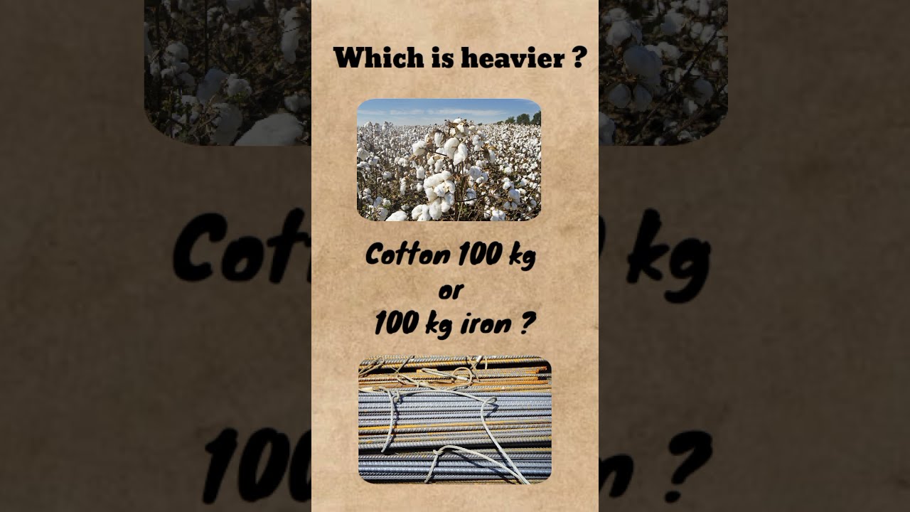 which-is-heavier-100-kg-of-cotton-or-100-kg-of-iron-video-quiz