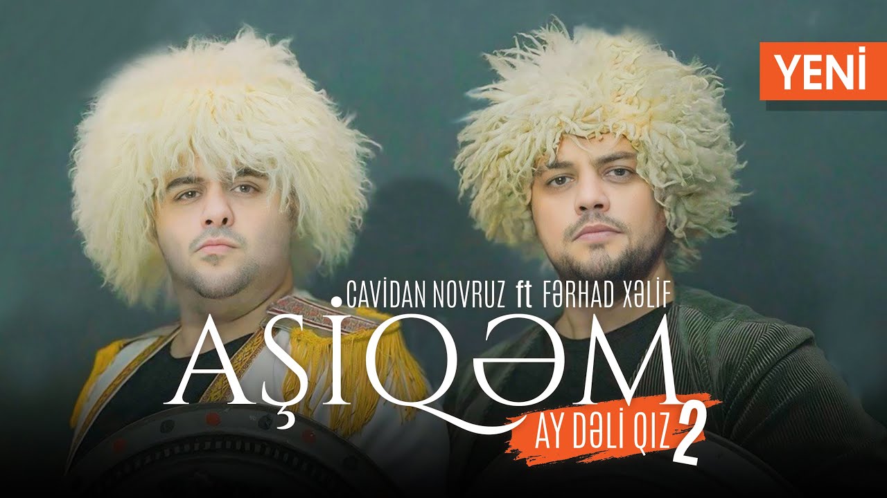 Ferhad Xelif ft Cavidan Novruz – Aşiqem (Ay deli qız 2) - YouTube
