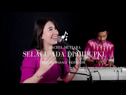 Selalu ada di hidupku - Rachel Mutiara ( Live Piano Vocal ) - YouTube Music