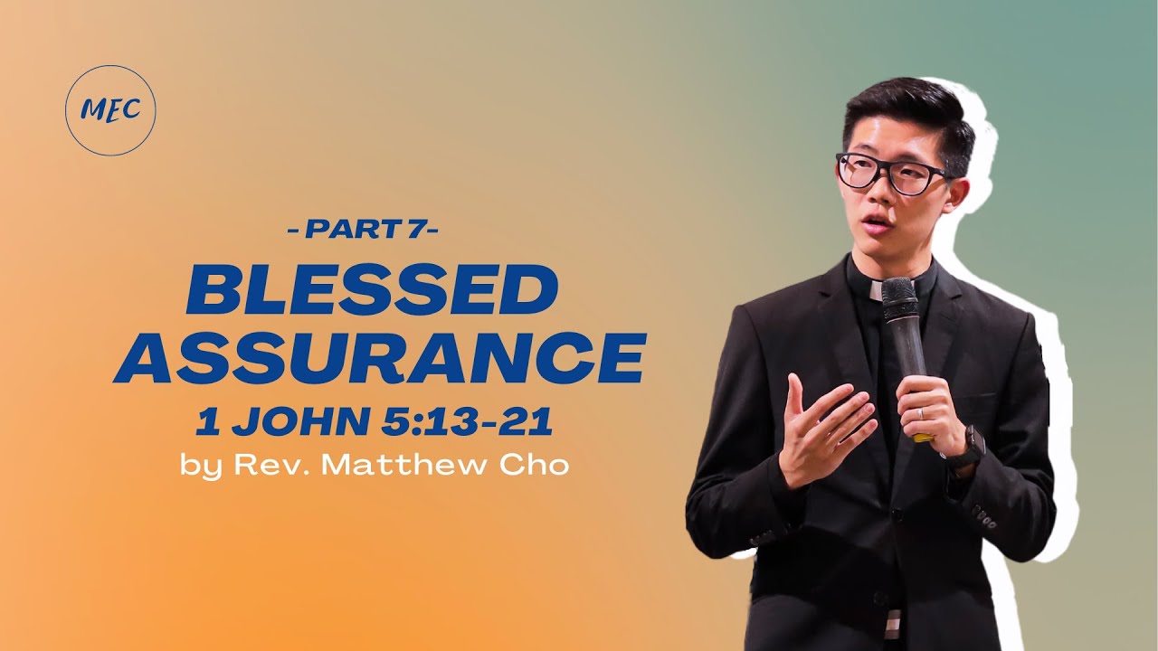 Blessed Assurance Part 7 | Rev. Matthew Cho - YouTube