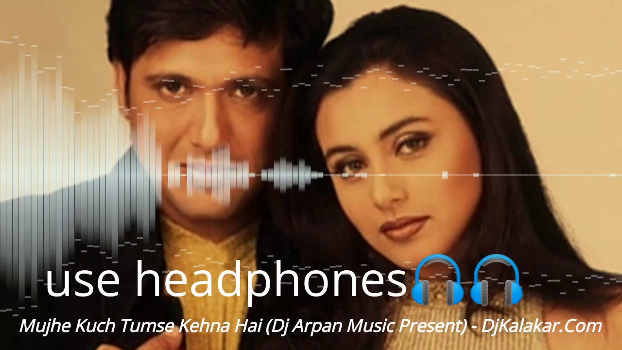 Mujhe kuch tumse hai kehna dj remix song(rani mukharjee & govinda ...
