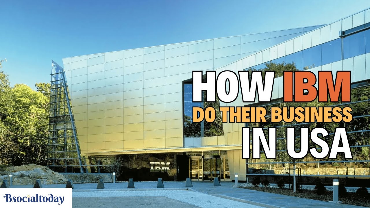 how IBM do their business in USA | IBA | bsocialtoday - YouTube