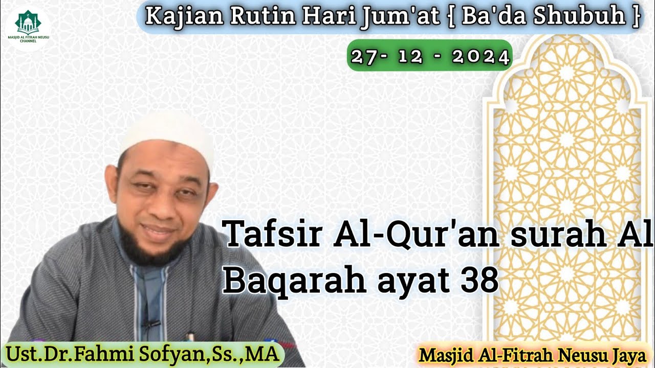 Tafsir Al-Qur'an surah Al Baqarah ayat 38|| Ust.Dr.Fahmi Sofyan,Ss.,MA/Masjid Al-Fitrah Neusu ...