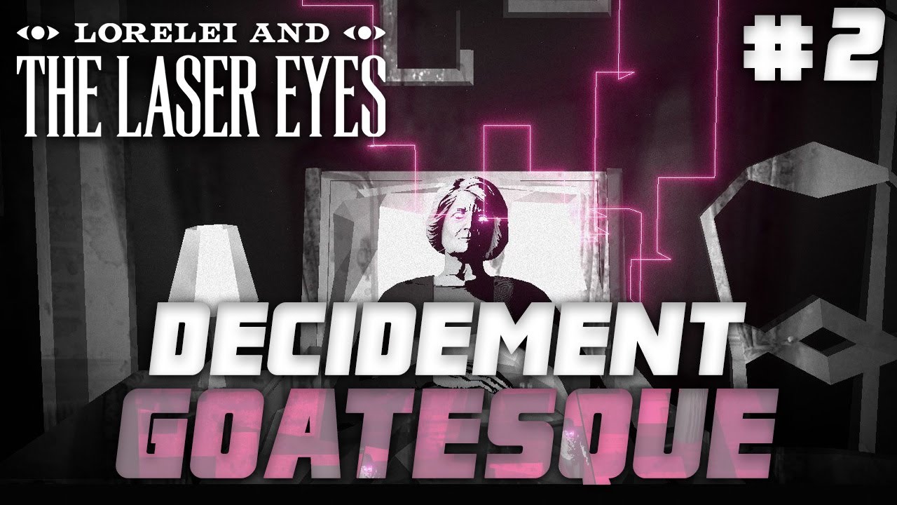 #2 DECIDEMENT GOATESQUE - LORELEI AND THE LASER EYES - YouTube