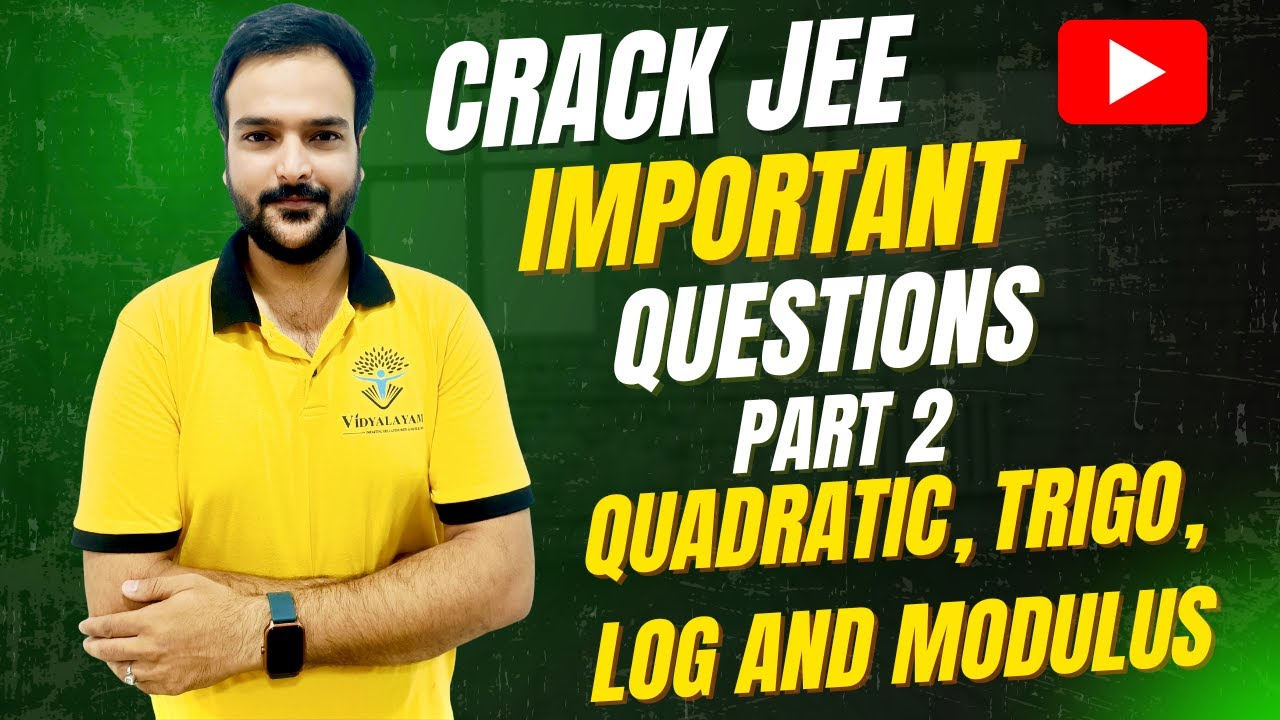Crack JEE Mathematics-Quadratic, Trigo, Logarithmic equations and ...