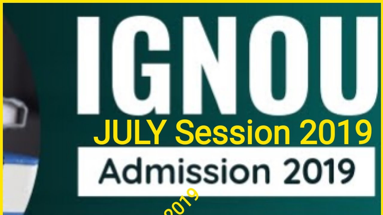 IGNOU Admission July 2020 Session Notification, Dates, Courses ...