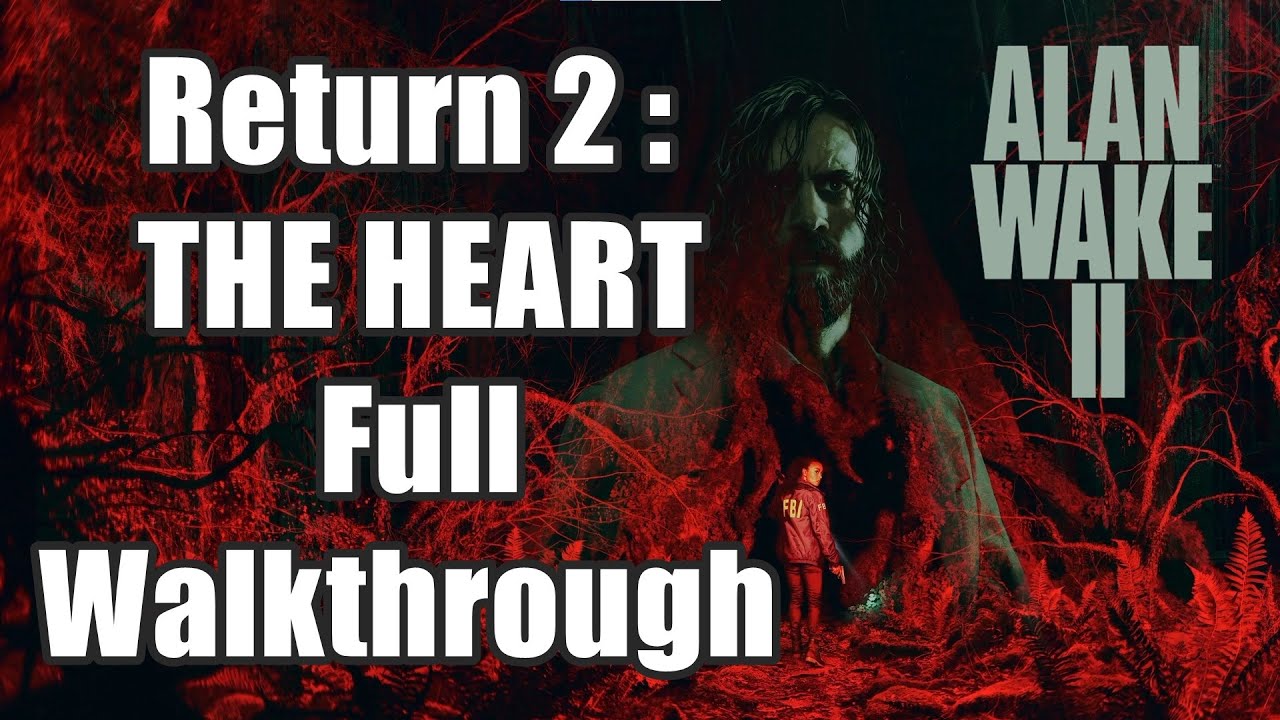 Alan Wake 2 - Return 2 : THE HEART Full Walkthrough - YouTube
