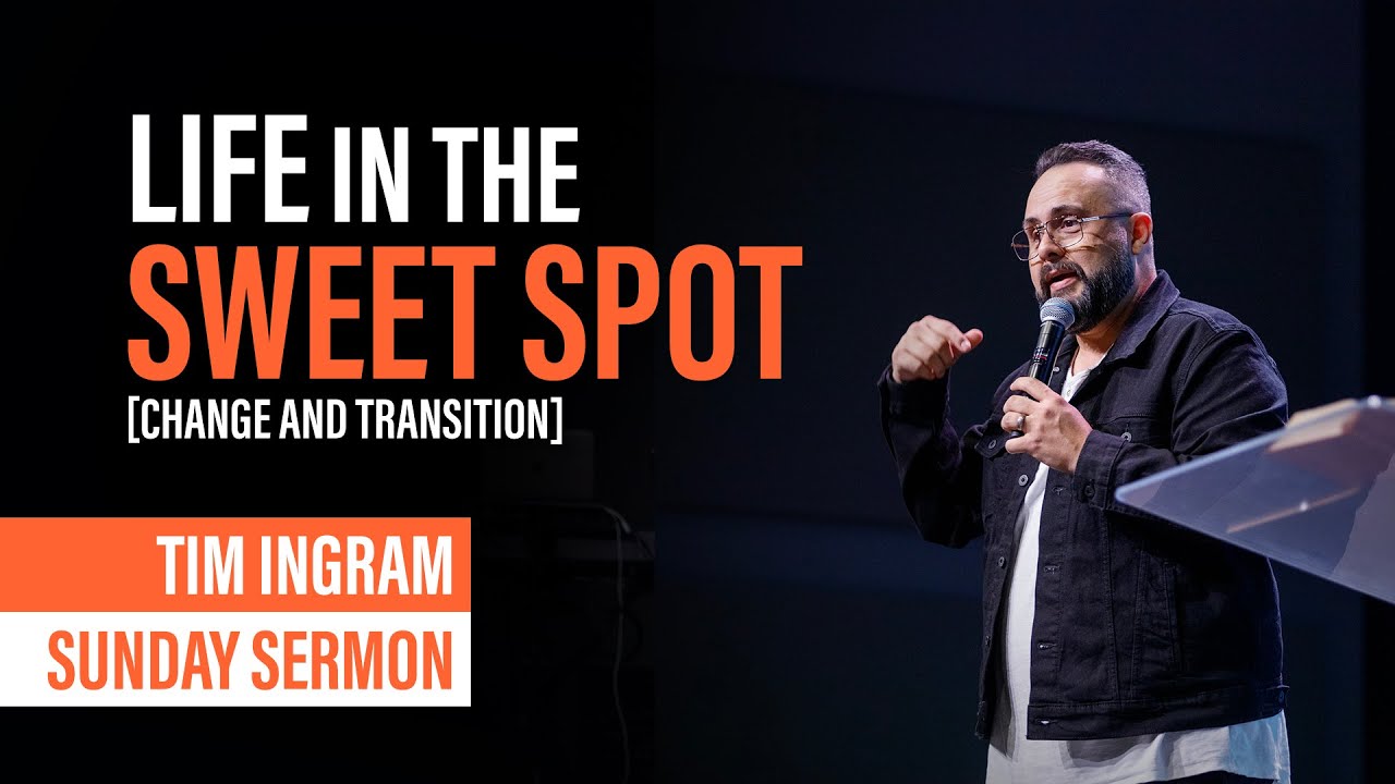 The Transition Sweet Spot | Sunday Sermon - Tim Ingram - YouTube