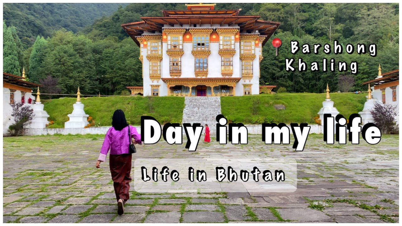 LIFE IN BHUTAN 🇧🇹 visit to BARSHONG Monastery, Khaling, how to make ...