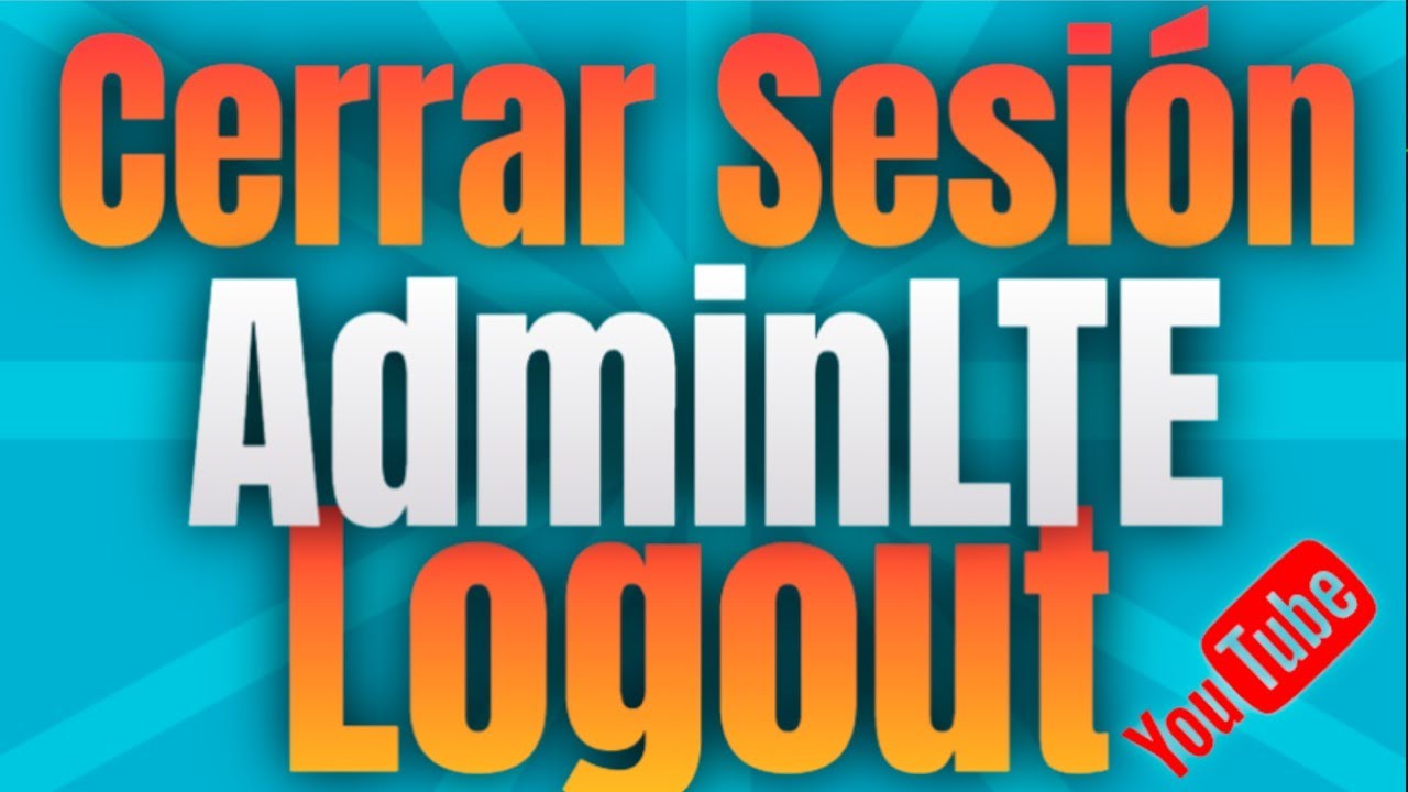 Cerrar Sesión en AdminLTE (13 de n) - YouTube