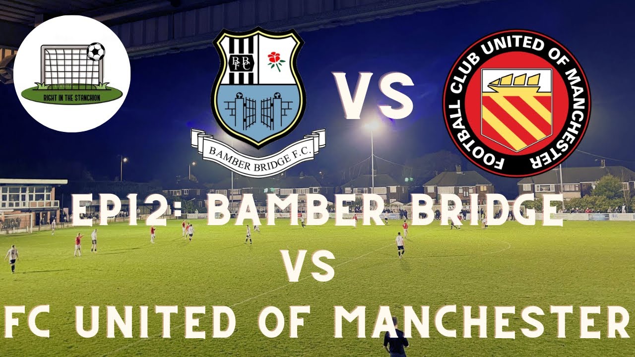 CRAZY GAME WITH GOALS GALORE! S2 EP12 BAMBER BRIDGE VS FC UNITED OF ...