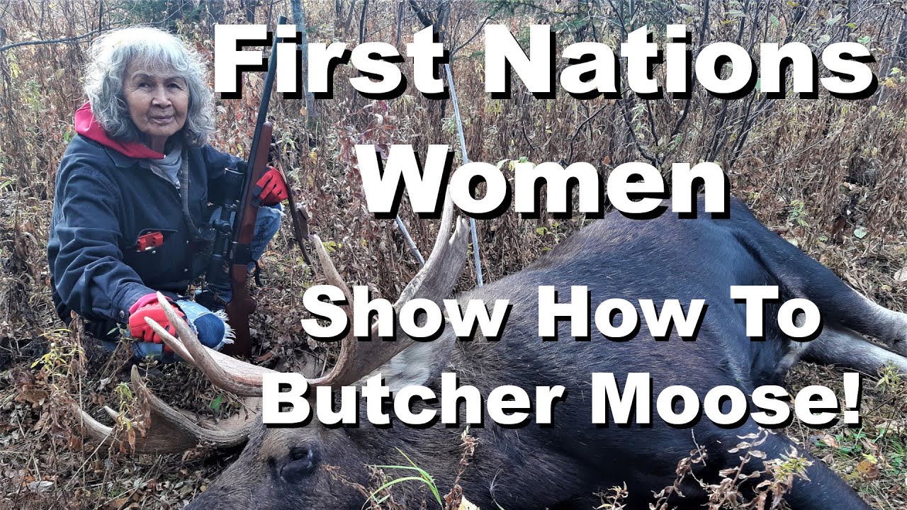 Indigenous Women Show How To Butcher A Moose! - YouTube