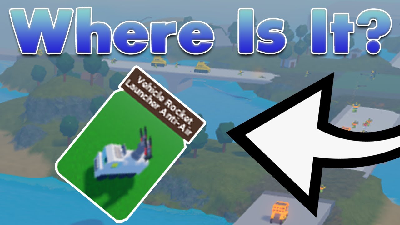 WHERE IS THE VEHICLE ROCKET LAUNCHER ANTI-AIR? IS IT GONE? (Roblox Noob ...