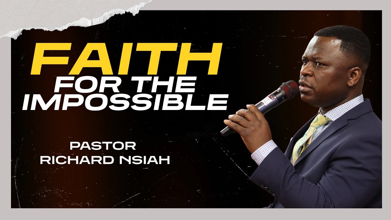 GROUNDBREAKING SERMON ON FAITH - PASTOR RICHARD NSIAH - YouTube