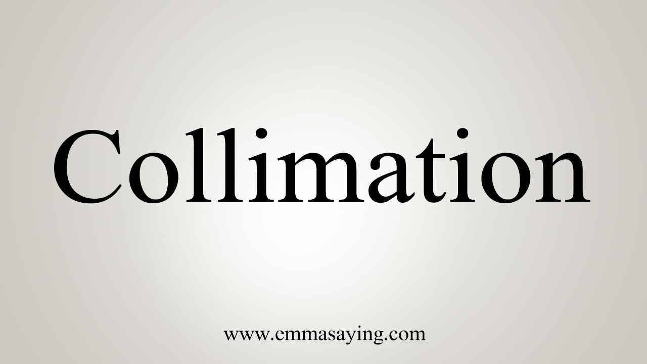 How To Say Collimation - YouTube