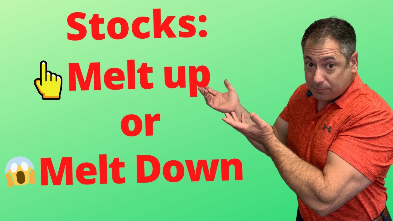 STOCKS: Melt-Up or Melt-Down? - YouTube