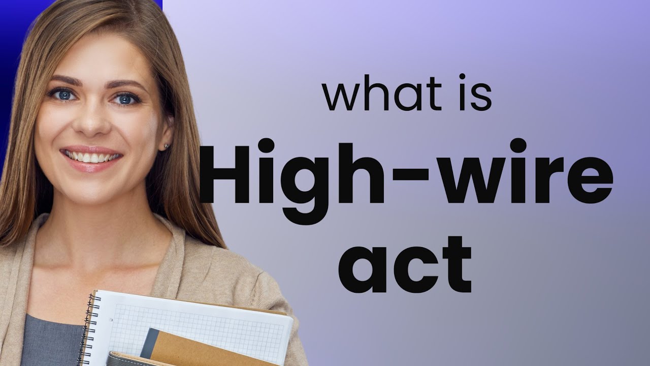 Understanding the Phrase "High-Wire Act" - YouTube