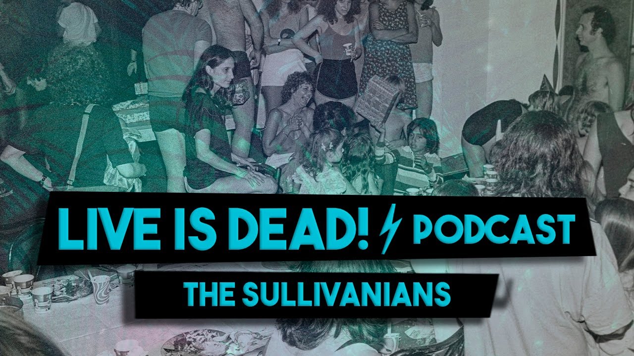 THE SULLIVANIANS | LIVE IS DEAD! | PODCAST - YouTube