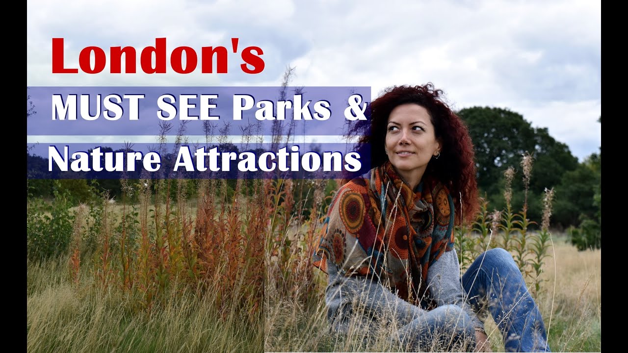 London's MUST SEE Parks & Nature Attractions. Green Spaces To Enjoy ...