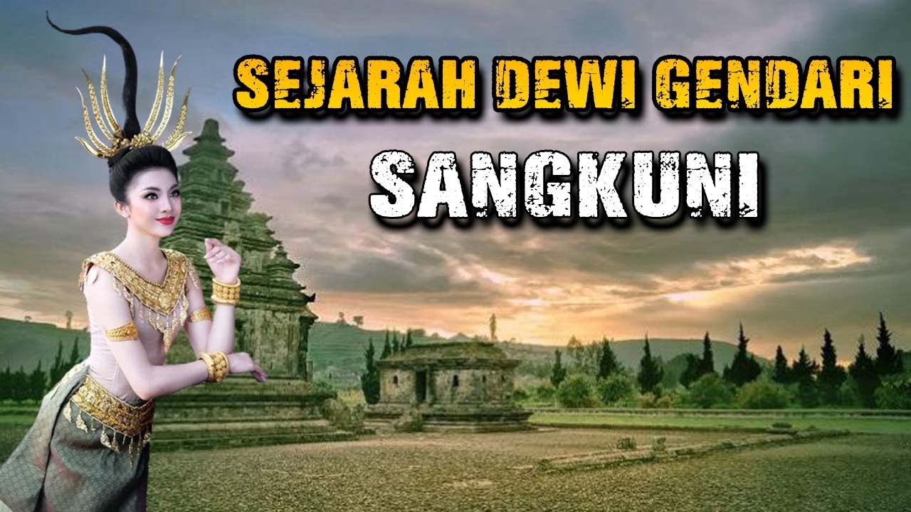 SEJARAH DEWI GENDARI DAN PATIH SANGKUNI BABAD TANAH JAWA - YouTube