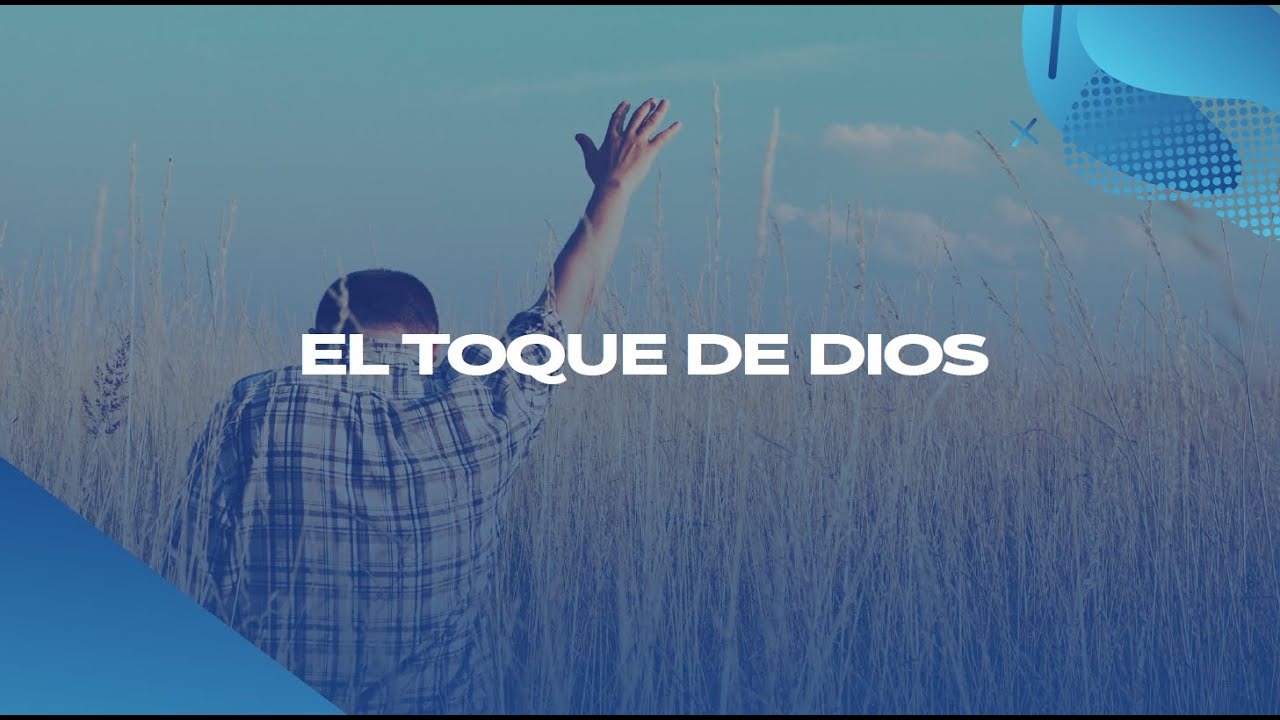 El toque de Dios / The touch of God - YouTube