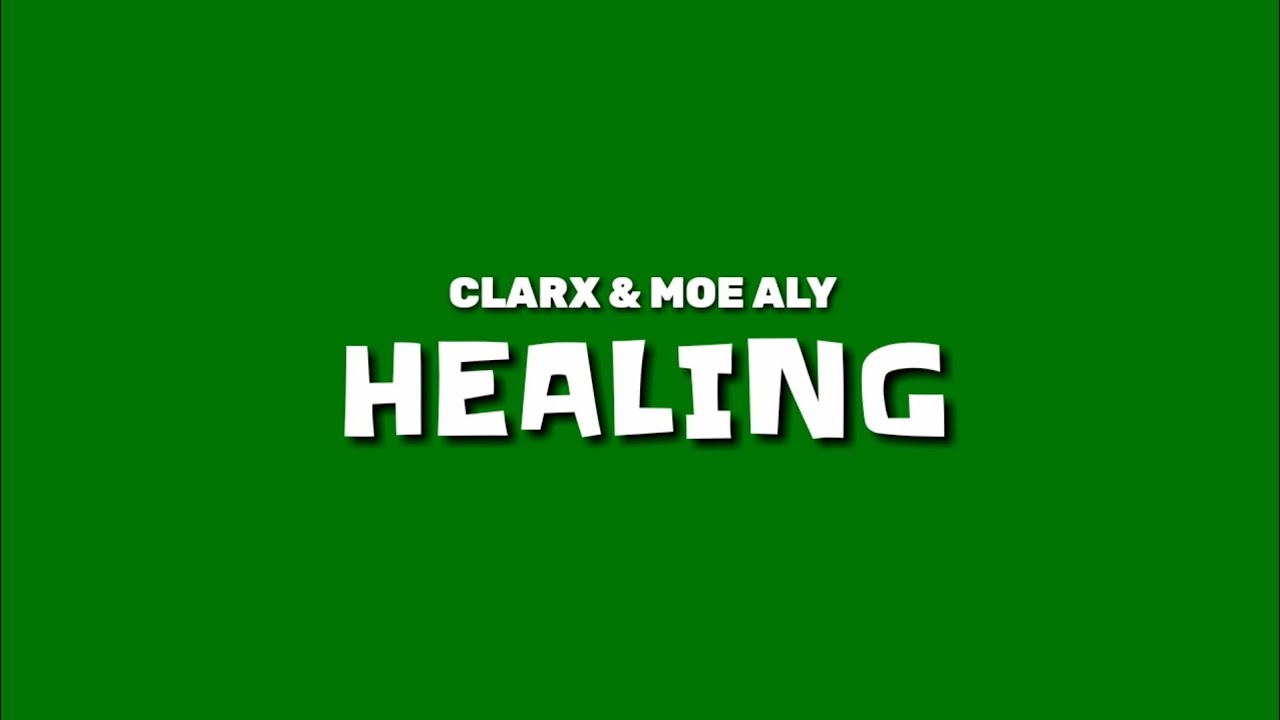Clarx & Moe Aly - Healing [Green Screen Lyrics] - YouTube