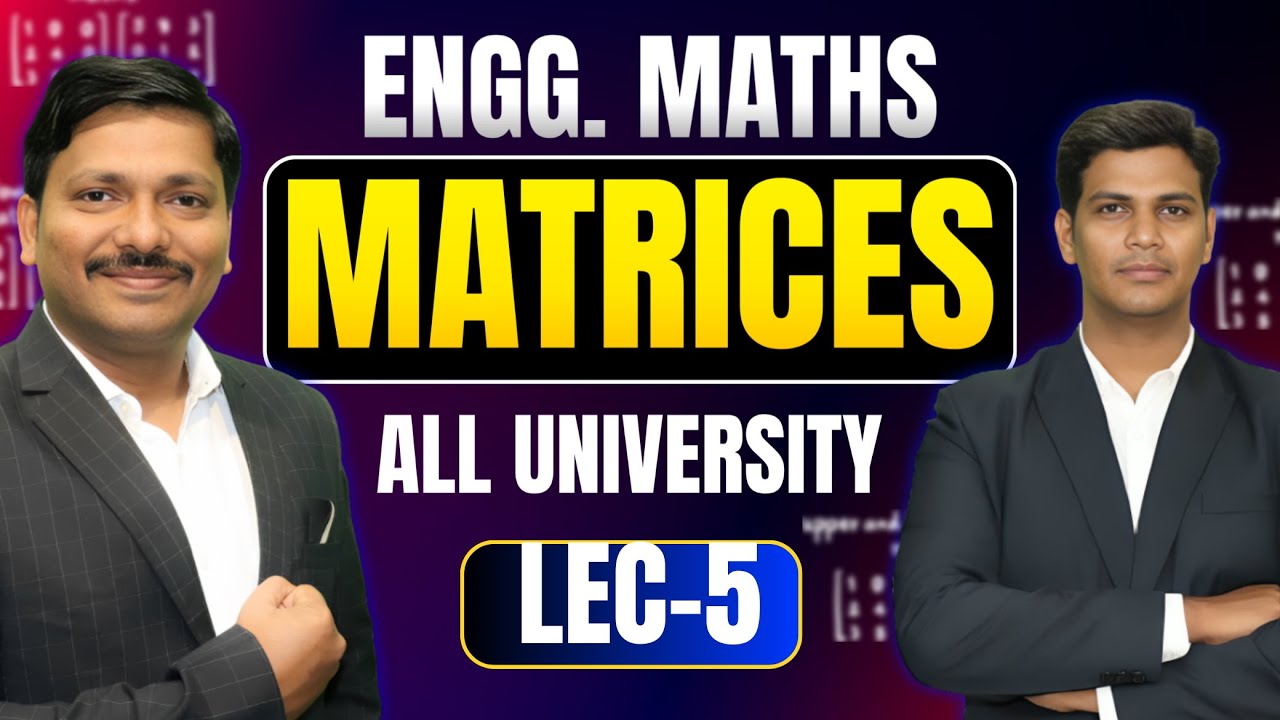 MATRICES LEC 5: ENGINEERING MATHS 1 ALL UNIVERSITY | FIRST YEAR SEM 1 ...