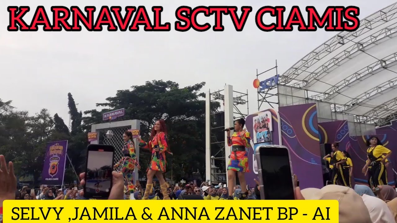 SELVY ,JAMILA & ANNA ZANET BP - AI || KARNAVAL SCTV CIAMIS - YouTube