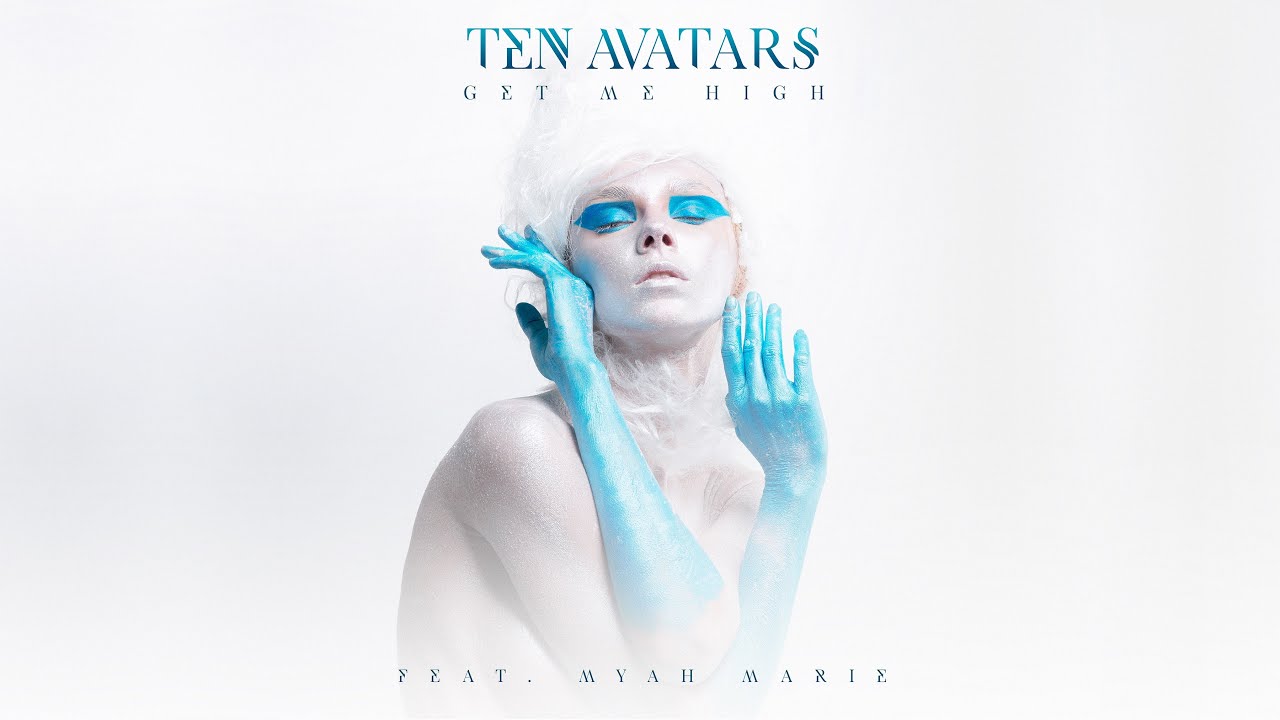 Ten Avatars - Get Me High feat. Myah Marie - YouTube