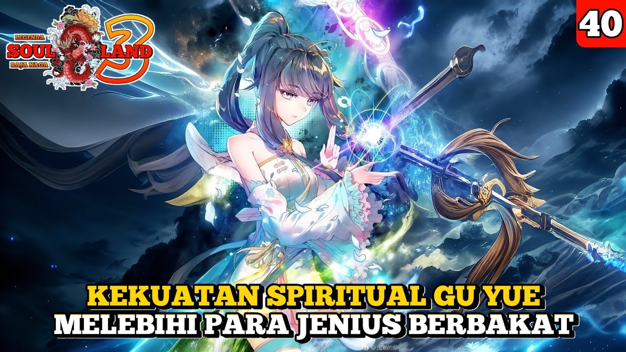 Kekuatan Spiritual Gu Yue Melebihi Para Jenius Berbakat // SOUL LAND 3 EPISODE 40 - YouTube