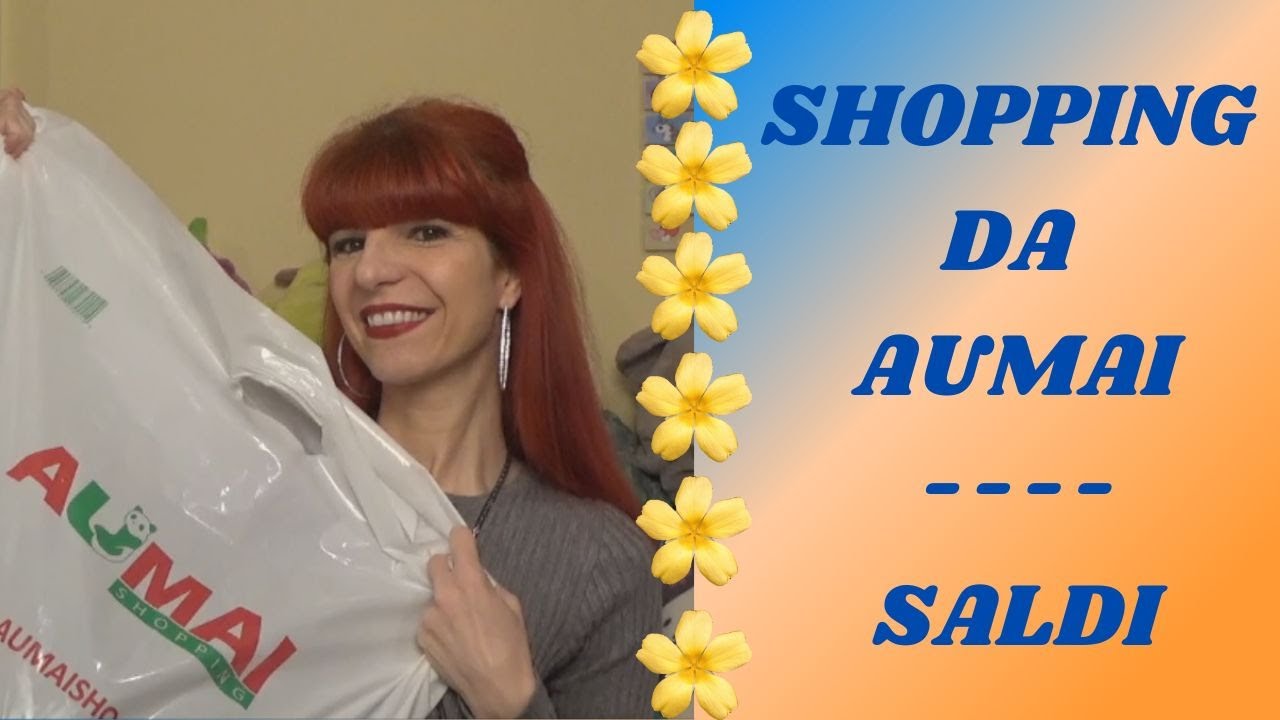 SHOPPING DA AUMAI E SALDI - NON SOLO ABBIGLIAMENTO - YouTube