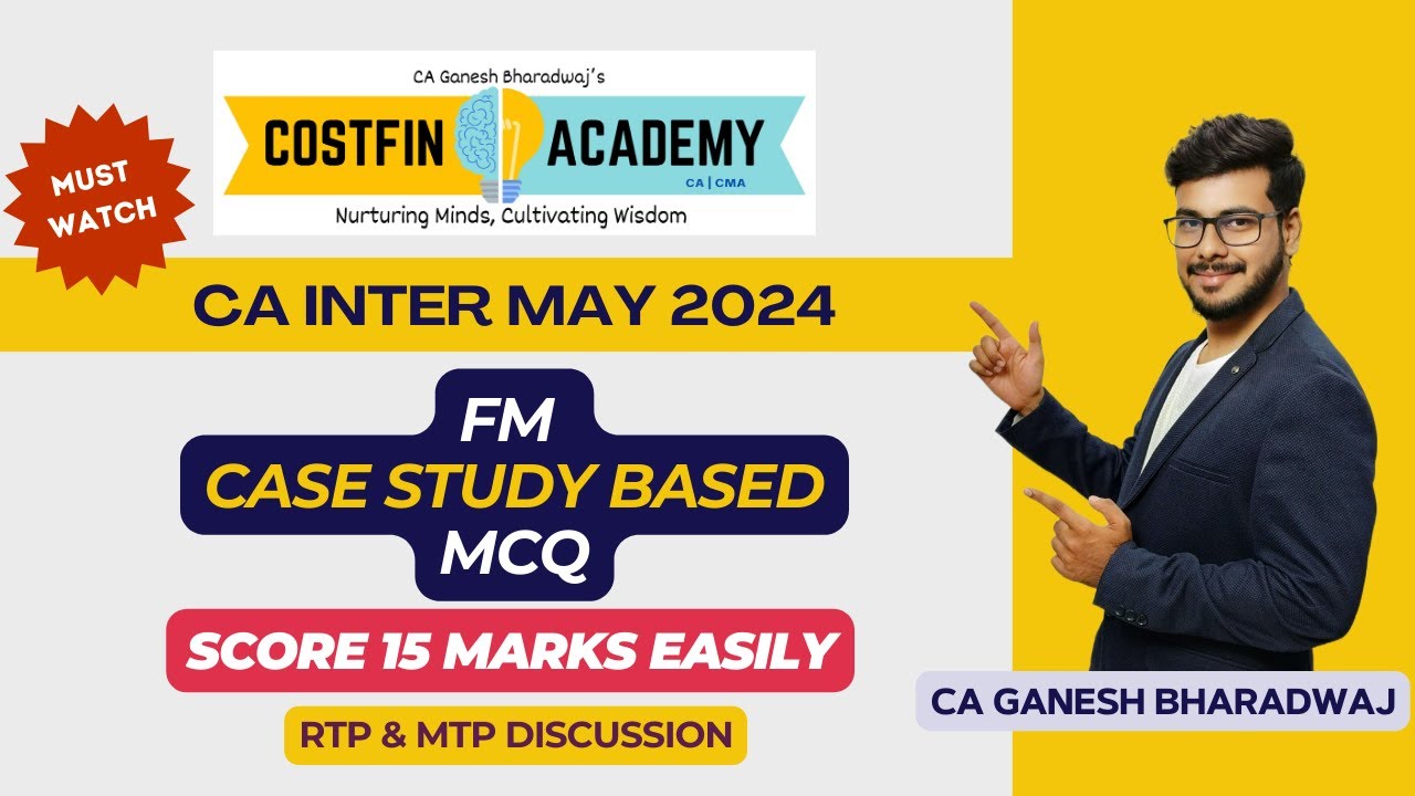 CA INTER MAY 2024 | FM CASE STUDY BASED MCQs | RTP & MTP DISCUSSION | 15 MARKS | COSTFIN ACADEMY ...