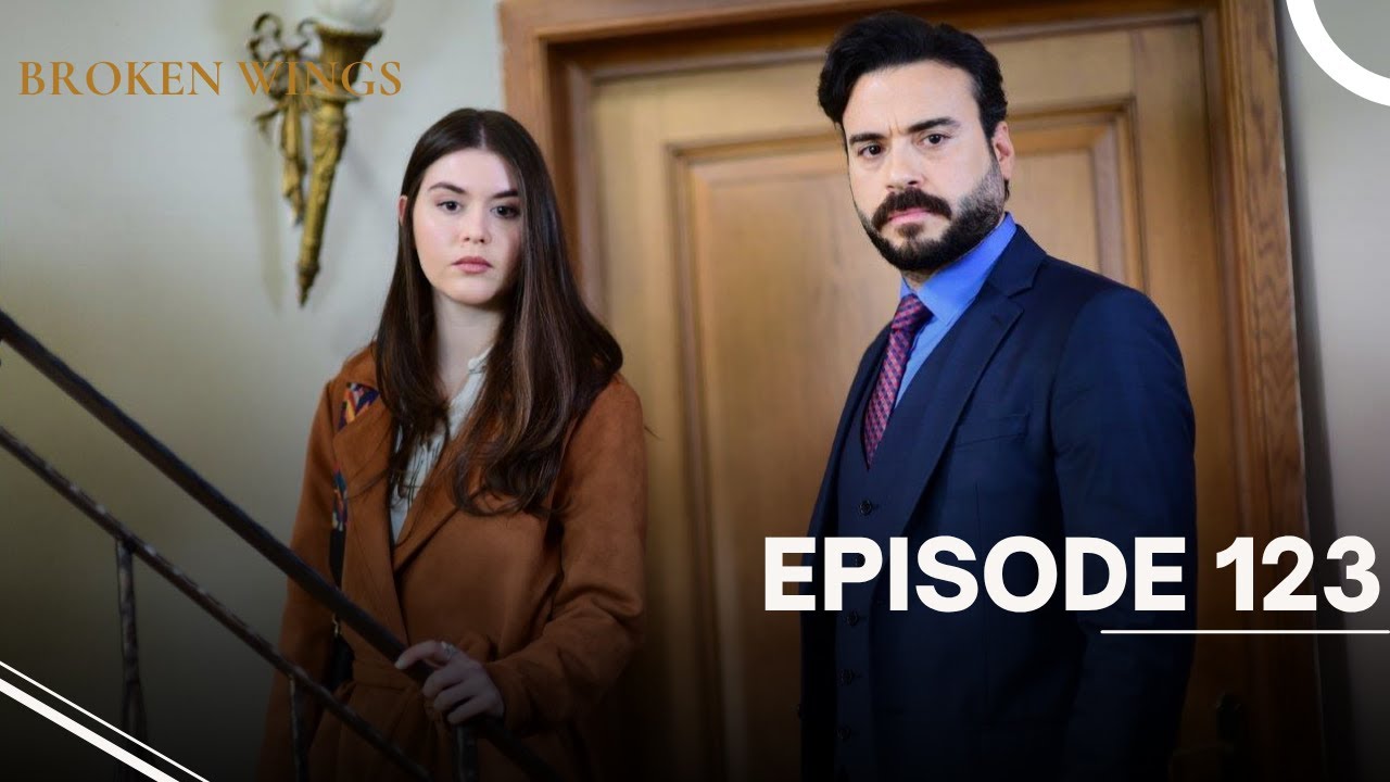 Broken Wings - Episode 123 - English Subtitles - New Turkish Drama ...