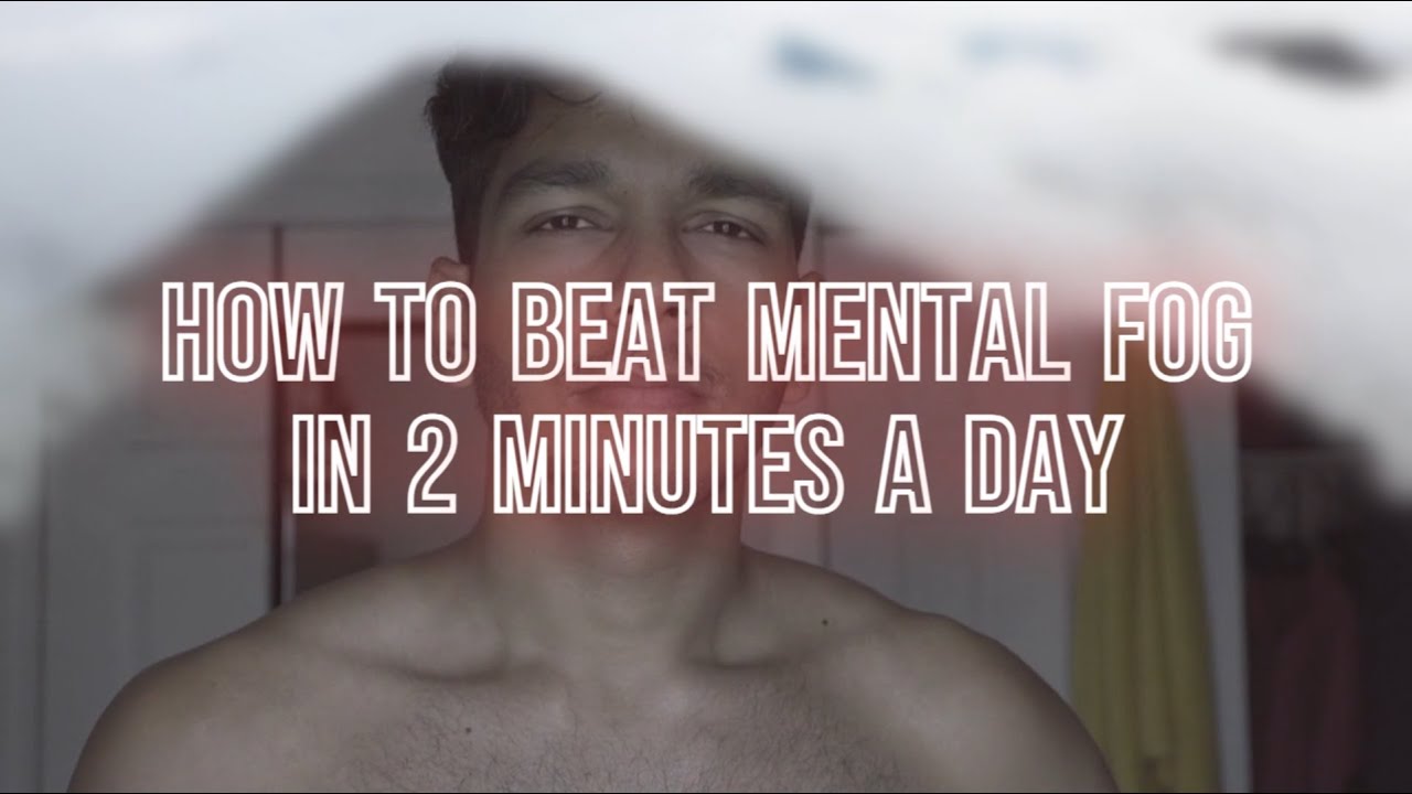 How to Beat Mental Fog in 2 Minutes a Day - YouTube