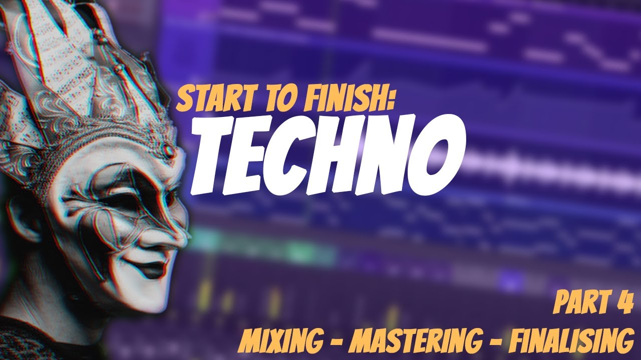 Start To Finish: High Tech Minimal Techno | Part 4: Mixing Mastering ...