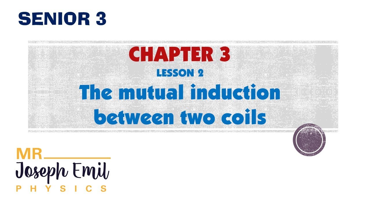 physics - Senior 3 - chapter 3 - L 2 - mutual induction ( choose ) NEW ...