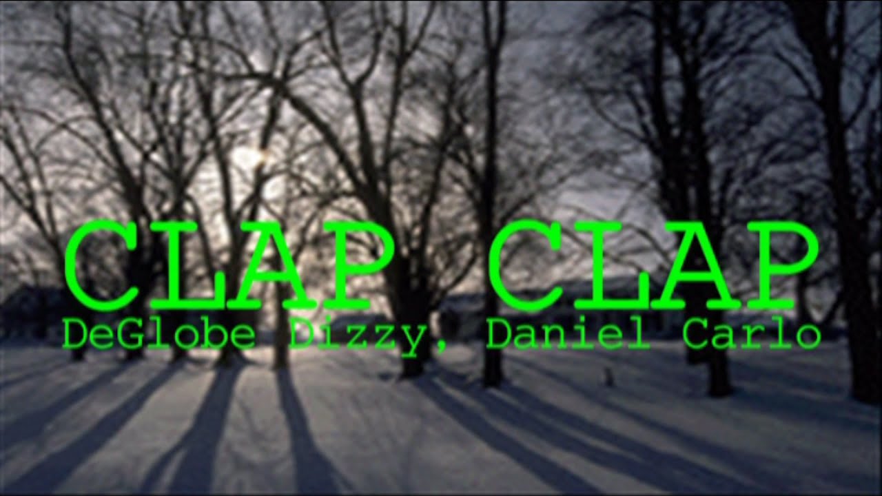 DeGlobe Dizzy - Clap Clap (Official Lyric Video) feat. Daniel Carlo ...