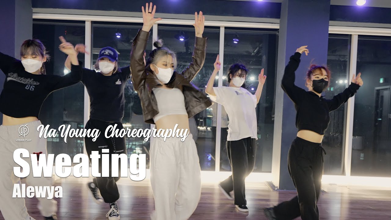 Sweating - Alewya / Nayoung Choreography / Urban Play Dance Academy ...