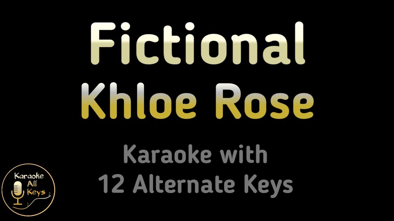 Khloe Rose - Fictional Karaoke Instrumental Lower Higher Male Original ...