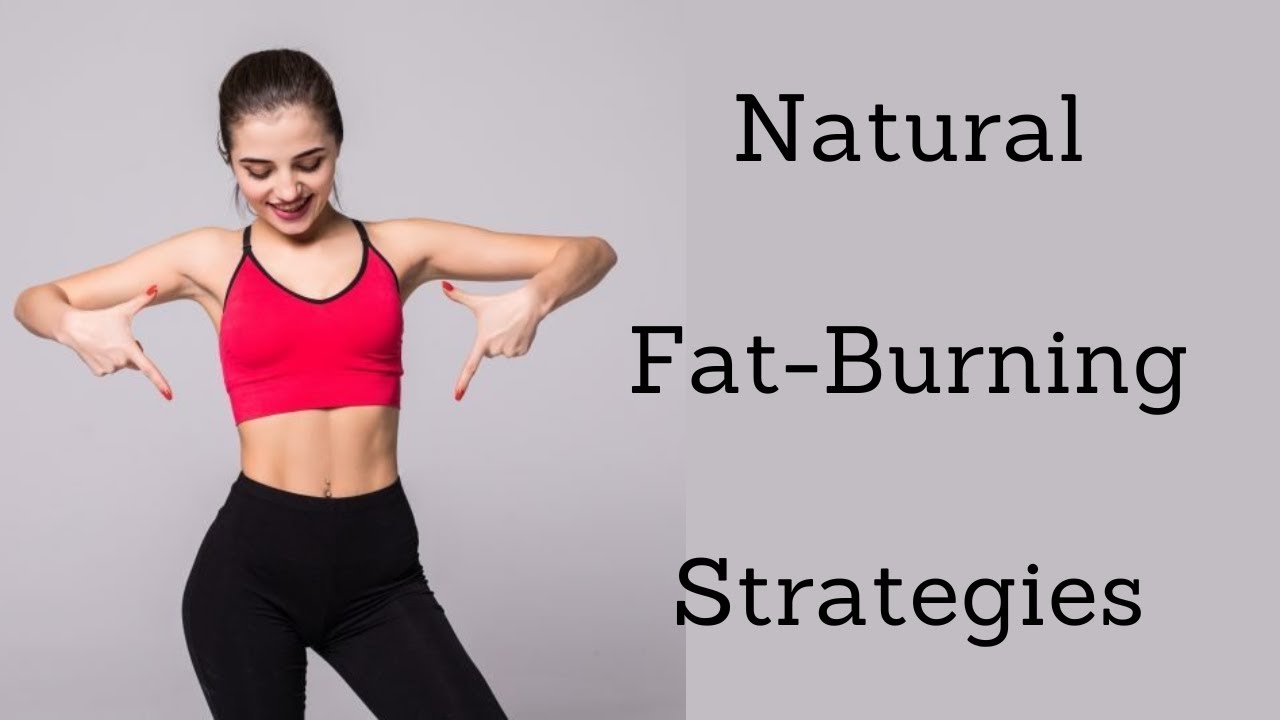 Natural Fat Burning Strategies - YouTube