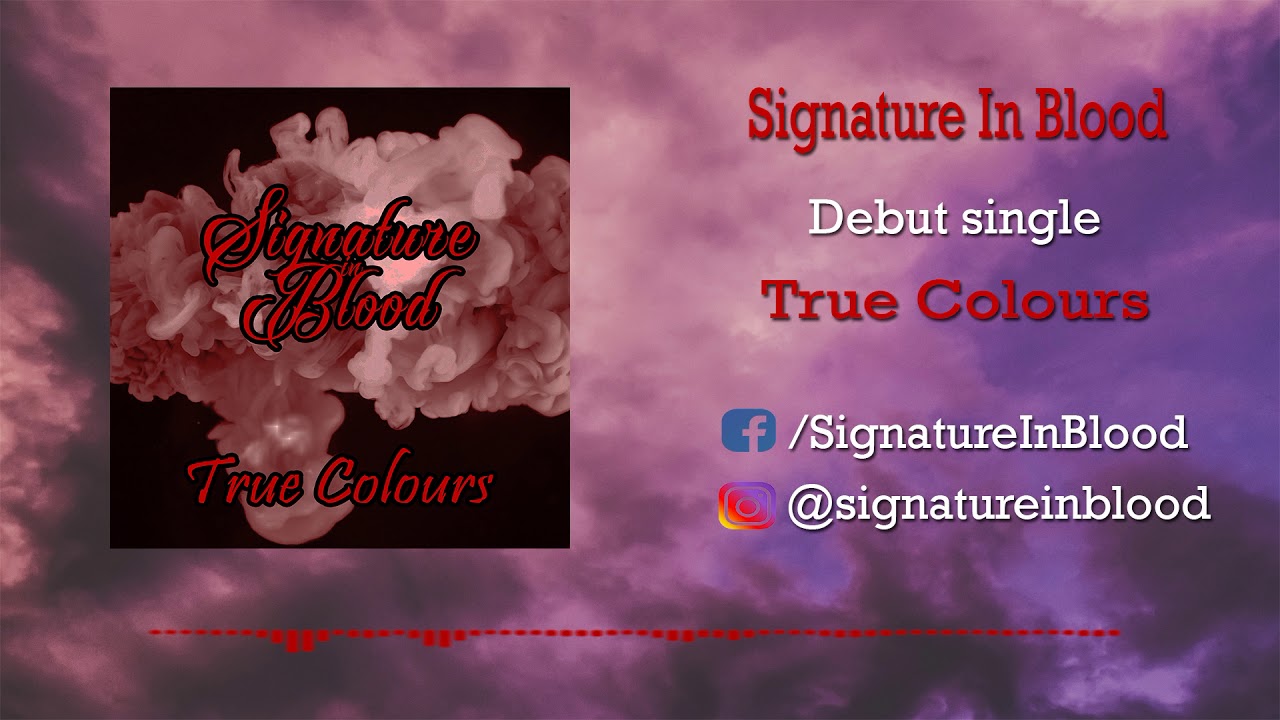 Signature In Blood - True Colours - YouTube