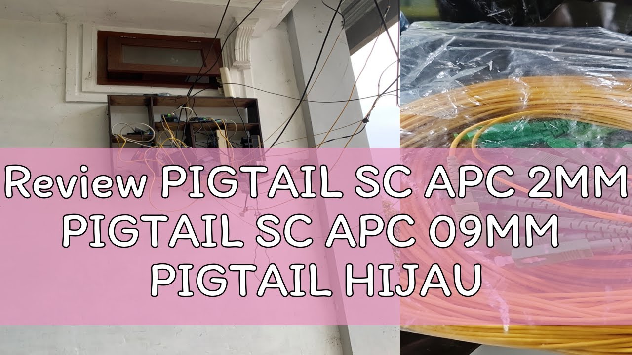Review PIGTAIL SC APC 2MM PIGTAIL SC APC 09MM PIGTAIL HIJAU - YouTube