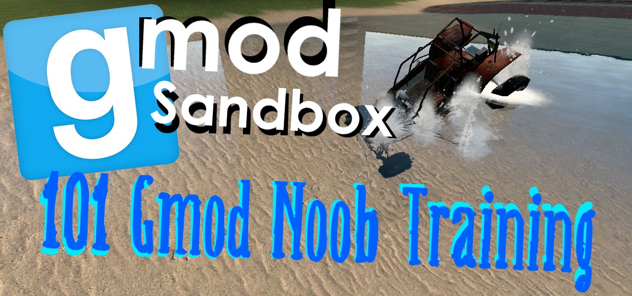 Gmod Sandbox - Gmod 101 Noob Training - YouTube