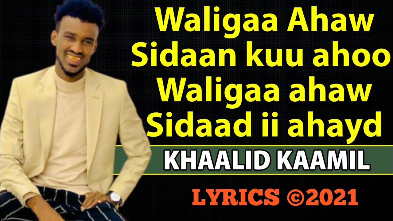 KHAALID KAAMIL┇SIDAN KUU AHAA ADNA II AHAW┇LYRICS VIDEO 2021 - YouTube ...