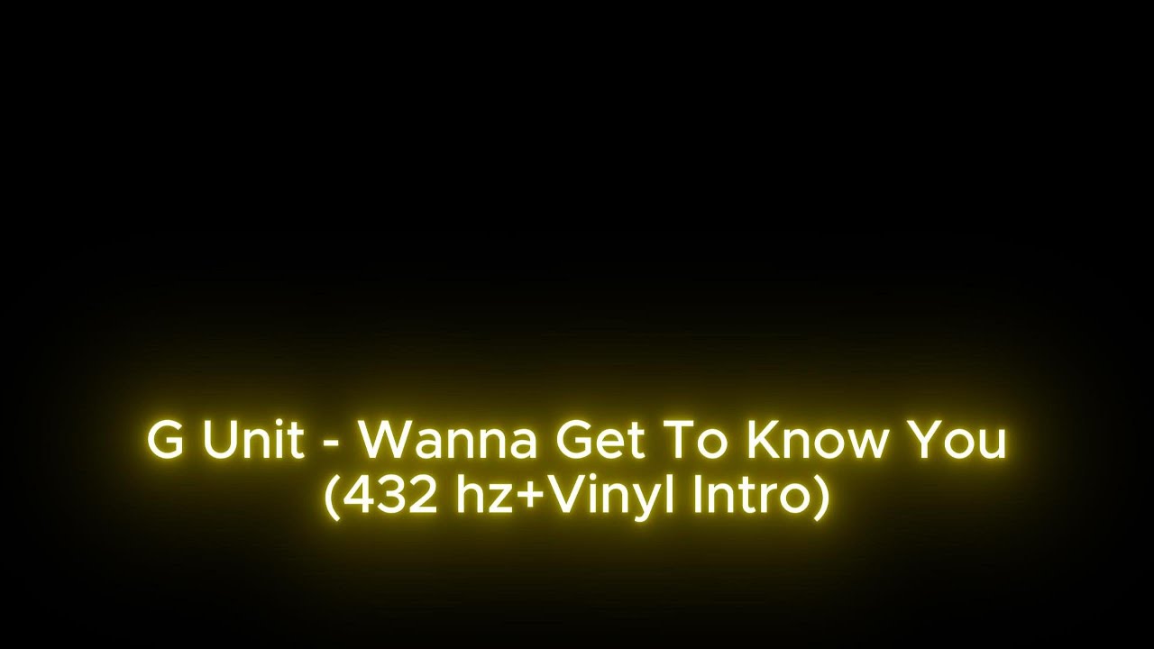 G Unit - Wanna Get To Know You(432 hz+Vinyl Intro) - YouTube