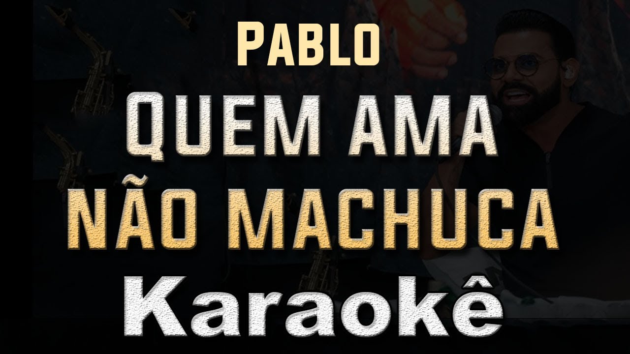 Quem ama não machuca - Pablo - Karaoke Playback Instrumental - YouTube